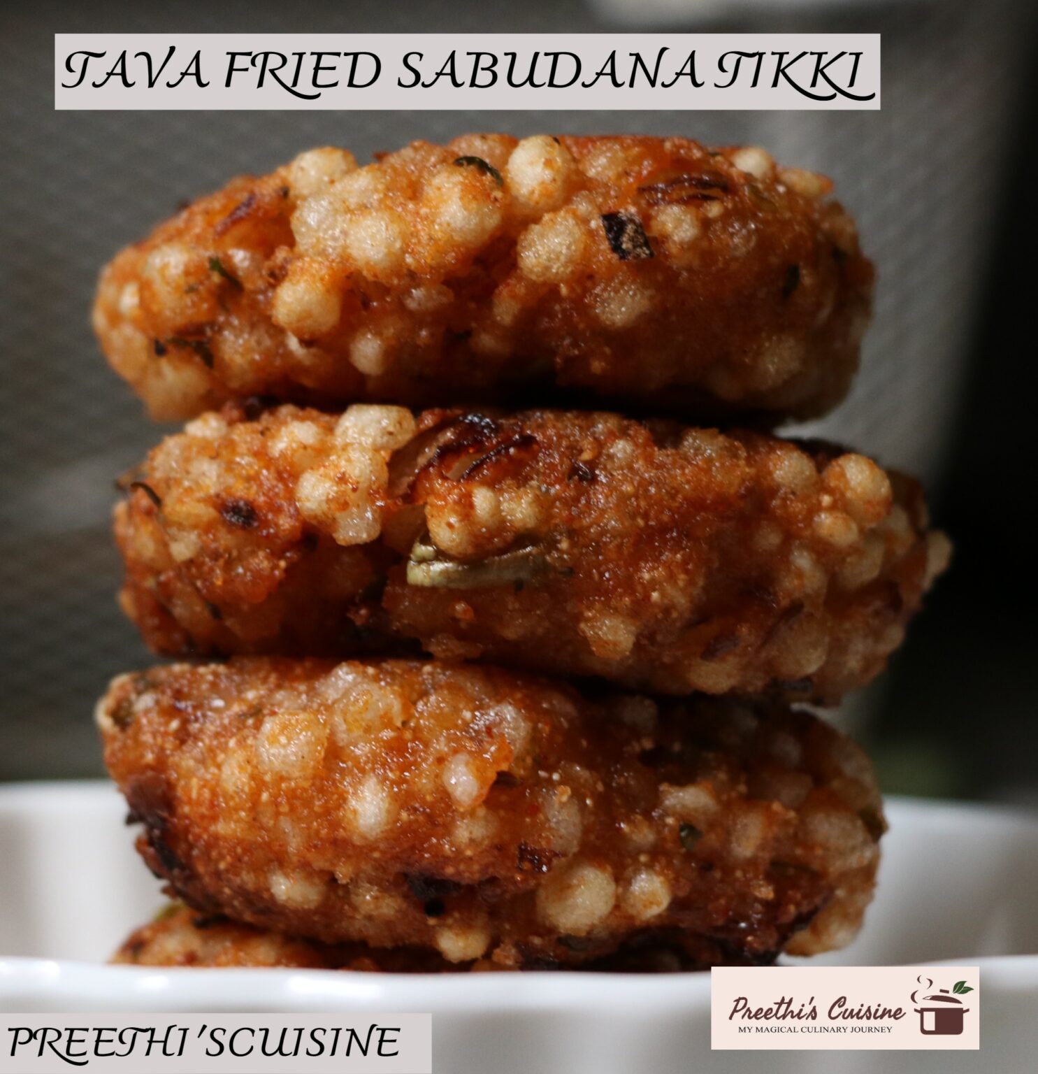 TAVA FRIED SABUDANA TIKKI - Preethi's Cuisine